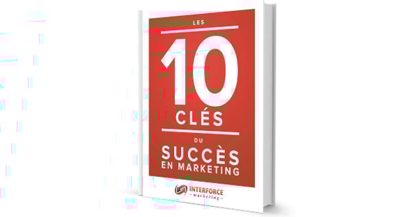 Les 10 clés du succès en marketing: un livre électronique gratuit d'Interforce Marketing ...